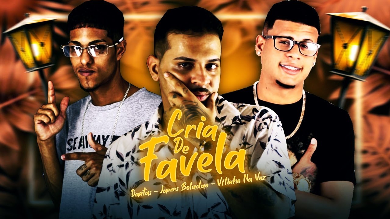 CRIA DE FAVELA - JAMES BOLADÃO E DANTAS E VITINHO NA VOZ - YouTube