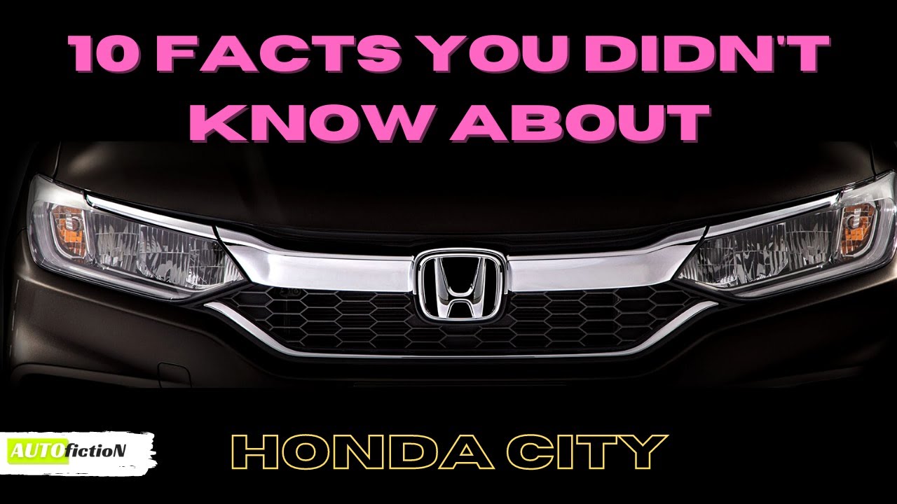 10 Facts You Didn't Know About Honda City | Honda City History And ...