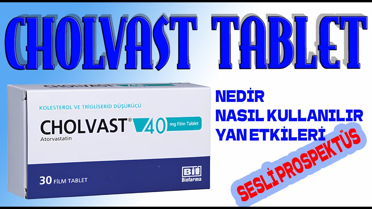CHOLVAST Tablet Nedir, Niçin Kullanılır, Nasıl Kullanılır, Yan Etkileri ...