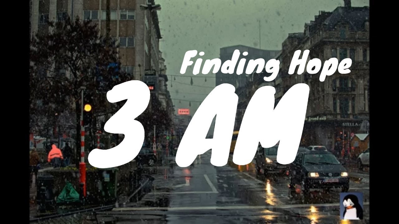 Finding Hope - 3:00 AM [Lyrics] - YouTube