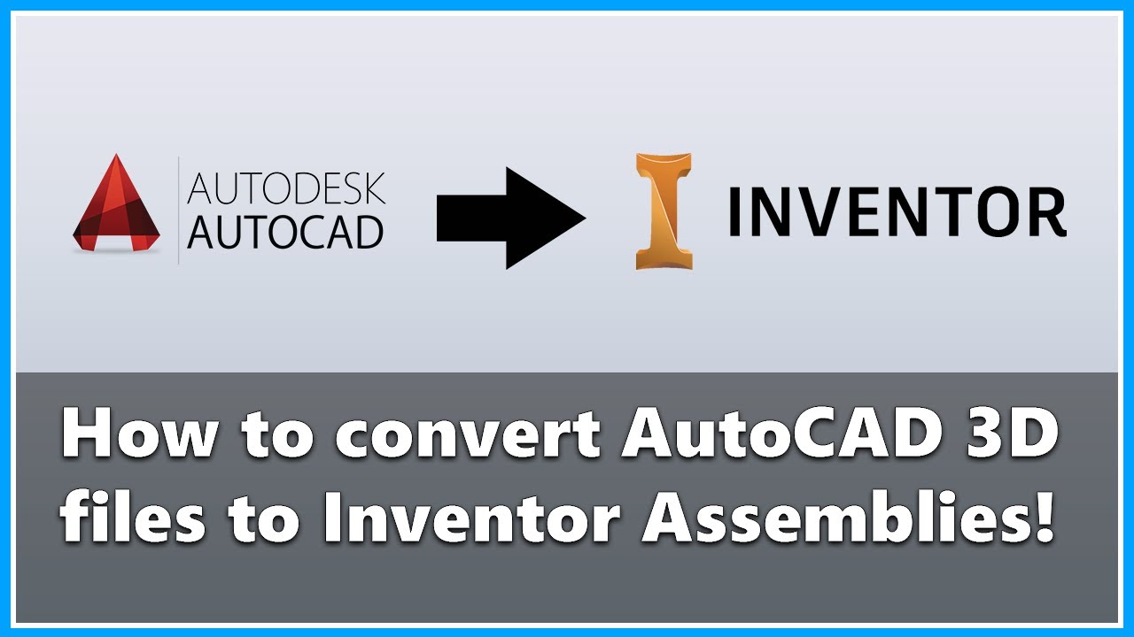 How To Import 3D AutoCAD Files Into Inventor YouTube How To Import 3D AutoCAD Files Into Inventor YouTube