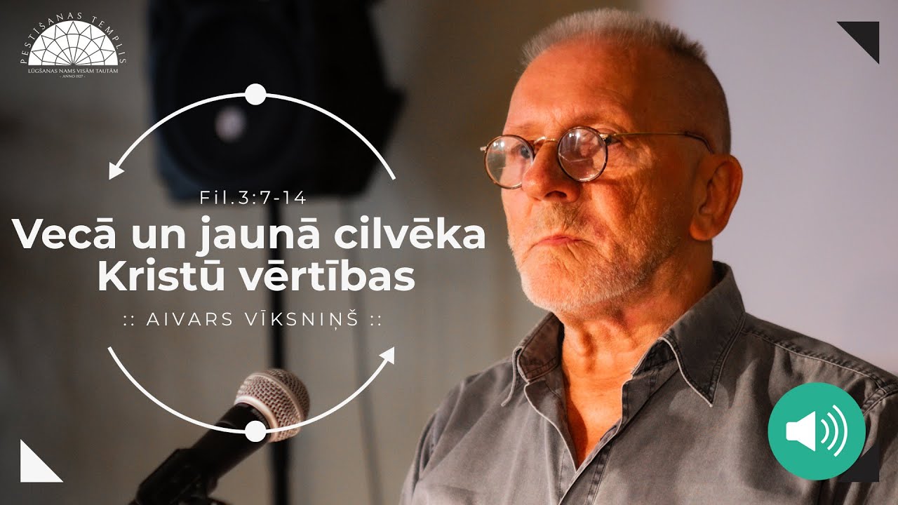 [Audio] Vecā un jaunā cilvēka Kristū vērtības - Aivars Vīksniņš - YouTube