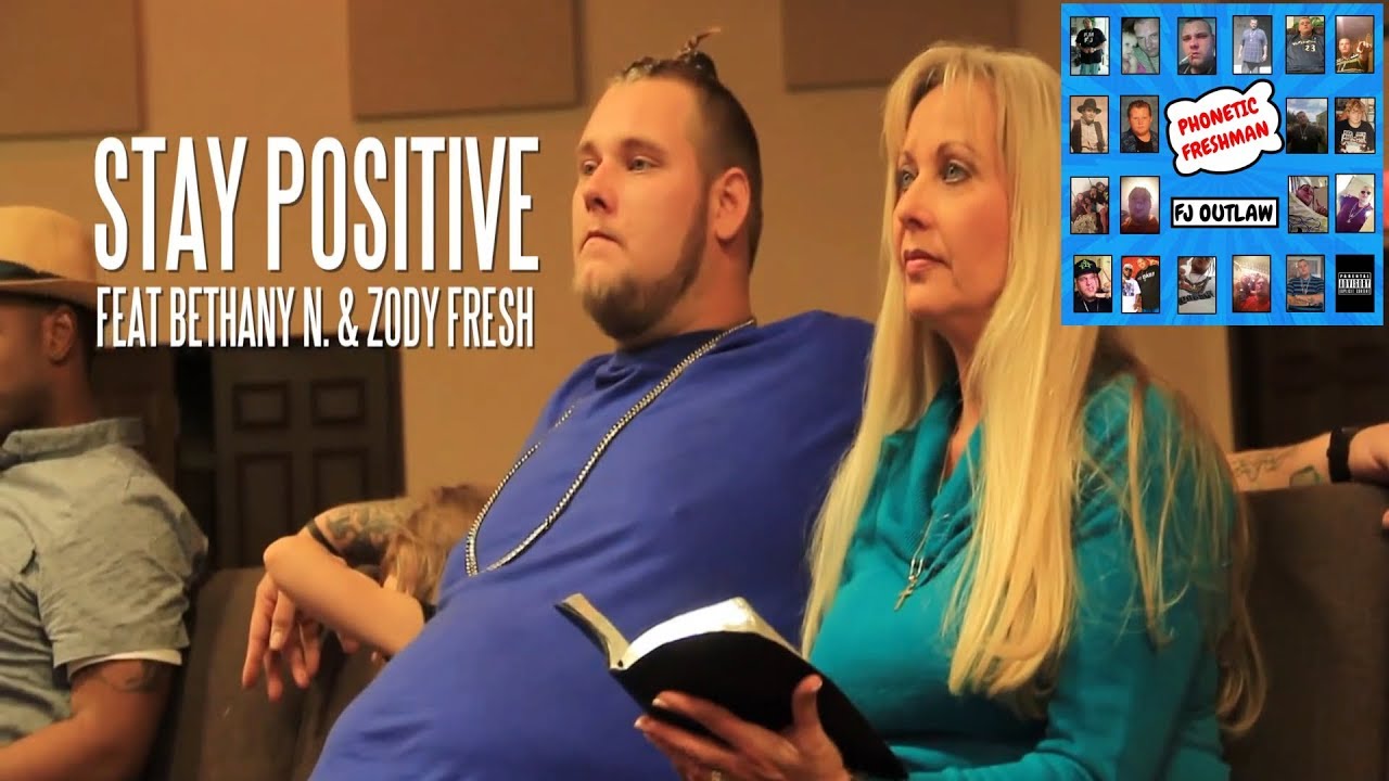 FJ OUTLAW- "Stay Positive" ft Bethany N. & Zody Fresh (OFFICIAL VIDEO ...