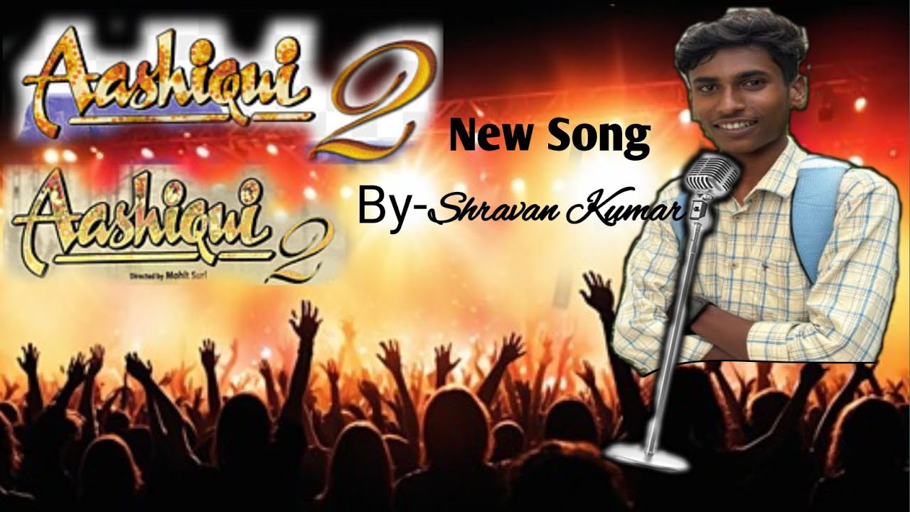 Aashiqui 2 Movie Song || Tu Hi Ye Mujko Bata De || Cahuun Mai Ya Na || Singer- Shravan Kumar ...