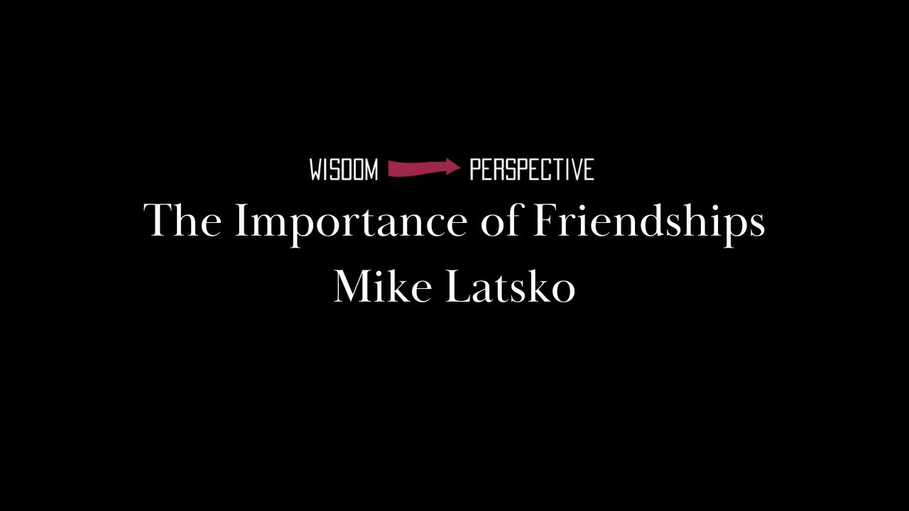 The Importance of friendships - Mike Latsko - YouTube