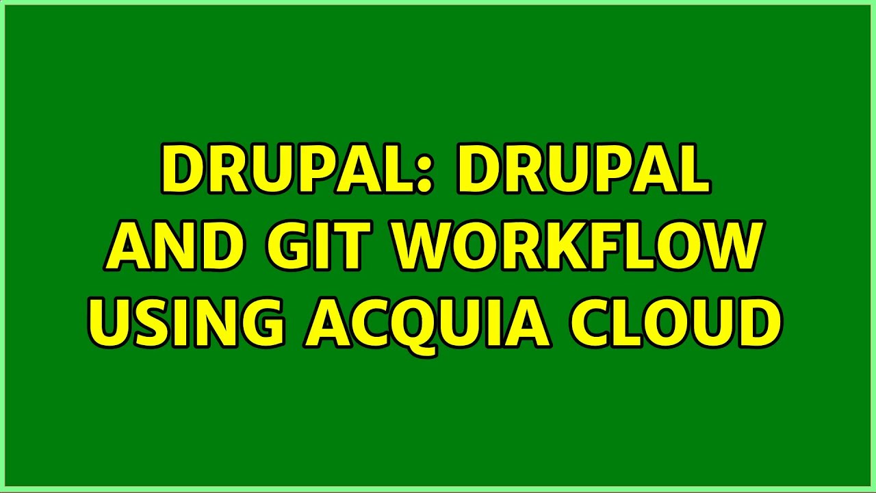 Drupal: Drupal and Git workflow using Acquia cloud - YouTube