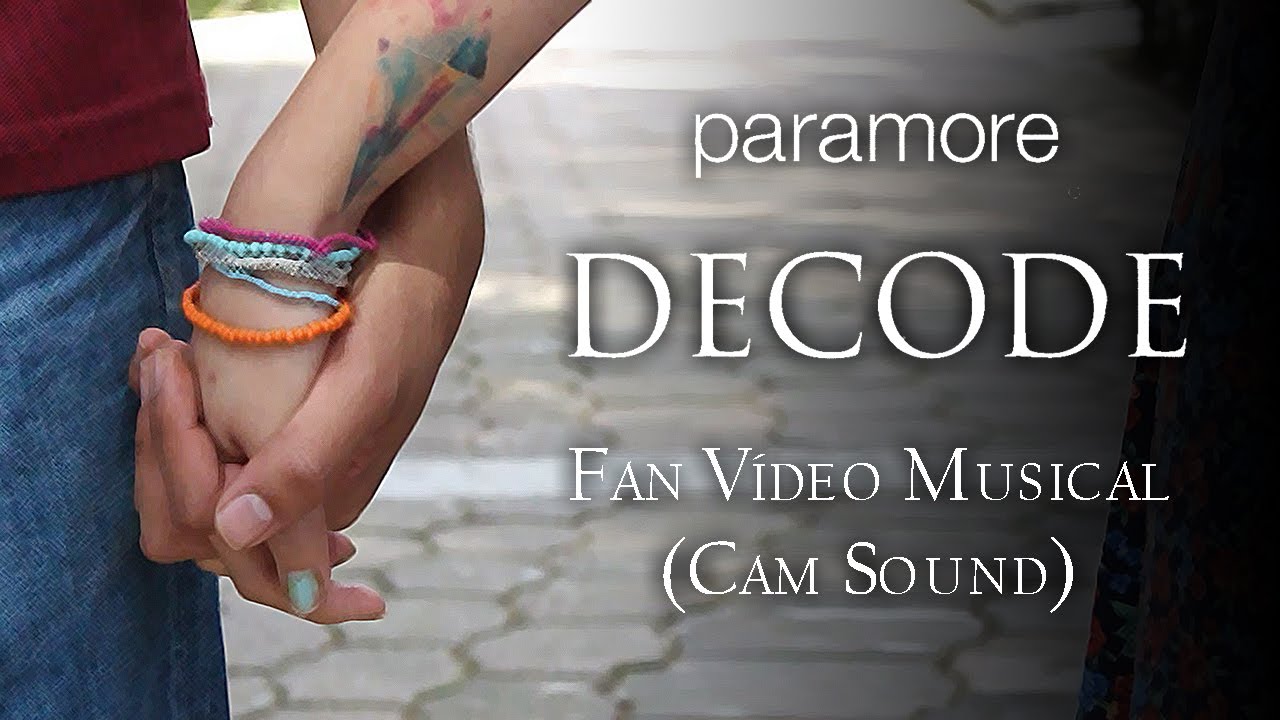 Paramore - Decode (Fan Vídeo Musical) [Cam Sound] - YouTube
