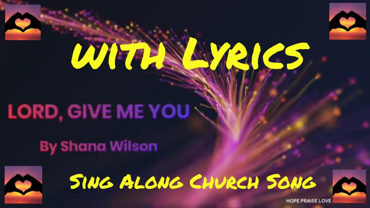 Lord give me You by Shana Wilson with lyrics Singh Along Church Song ...