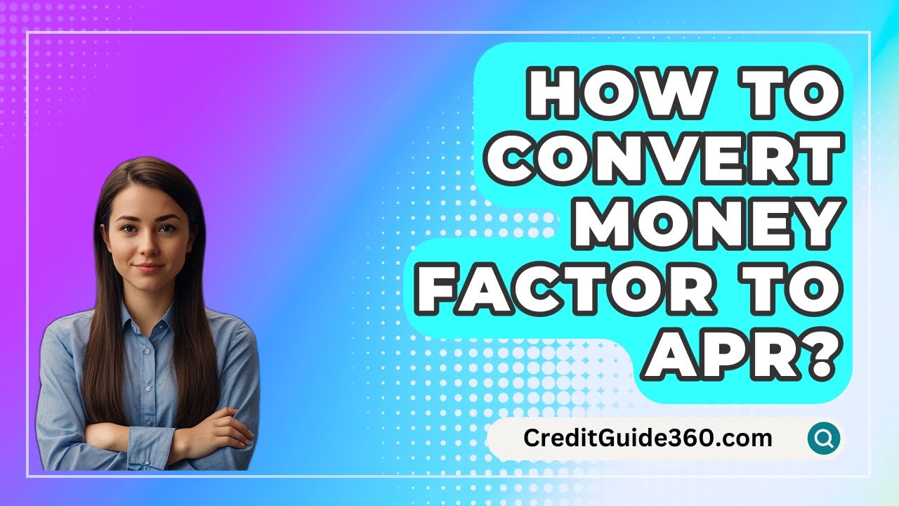 How To Convert Money Factor To APR? - CreditGuide360.com - YouTube