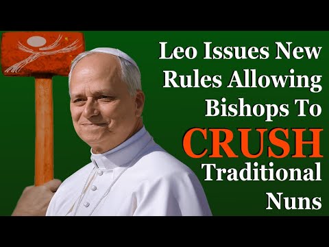 Leo Issues New Rules Allowing Bishops To CRUSH Traditional Nuns