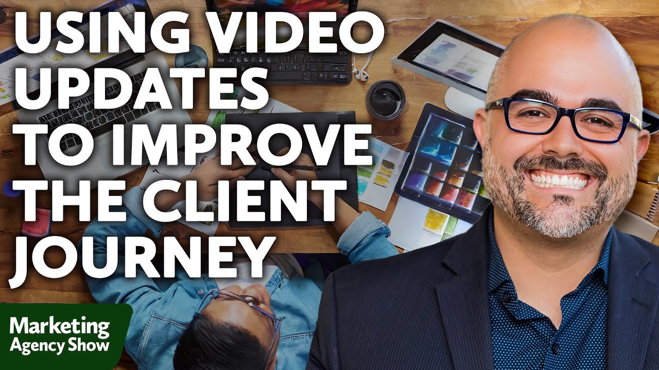 How to Use Video Updates to Improve the Client Journey - YouTube