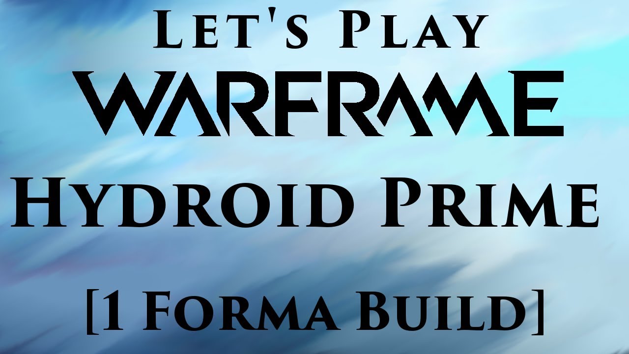 Let's Play Warframe- Hydroid Prime [1 Forma Build] - YouTube