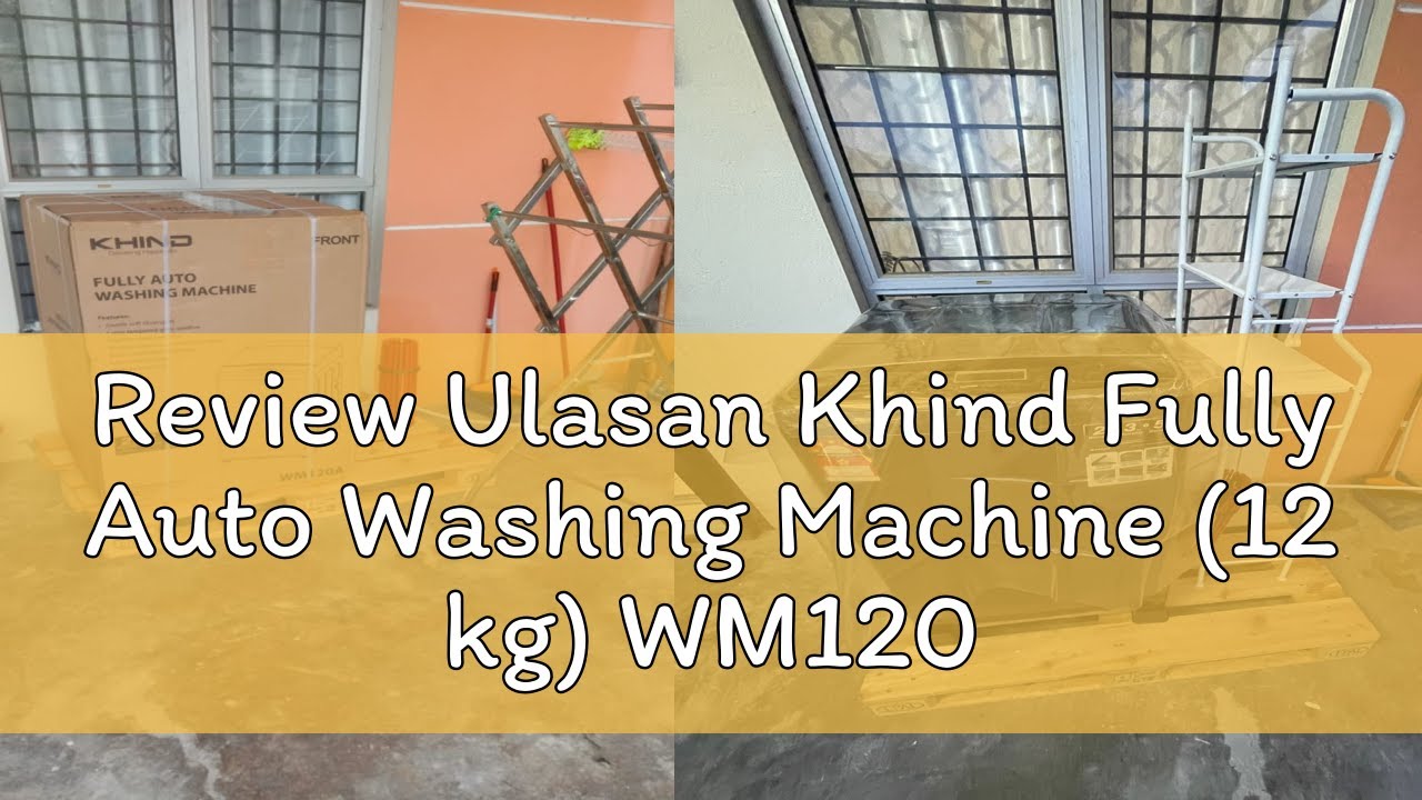 Review Ulasan Khind Fully Auto Washing Machine (12 kg) WM120A - YouTube