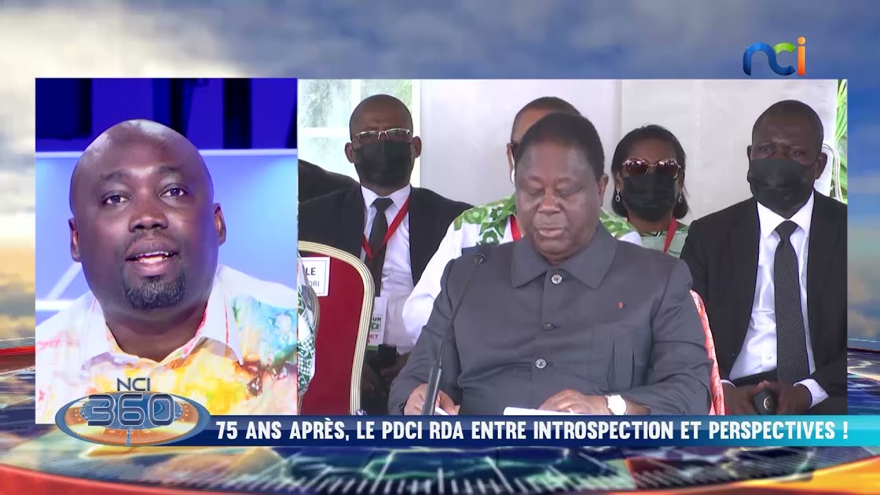 NCI 360 | Politique : 75 ans après, le PDCI RDA entre introspection et ...