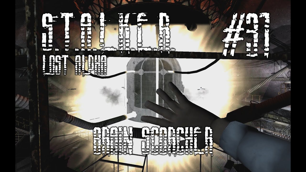 S.T.A.L.K.E.R.: Lost Alpha - Ep.31 - Brain Scorcher - YouTube