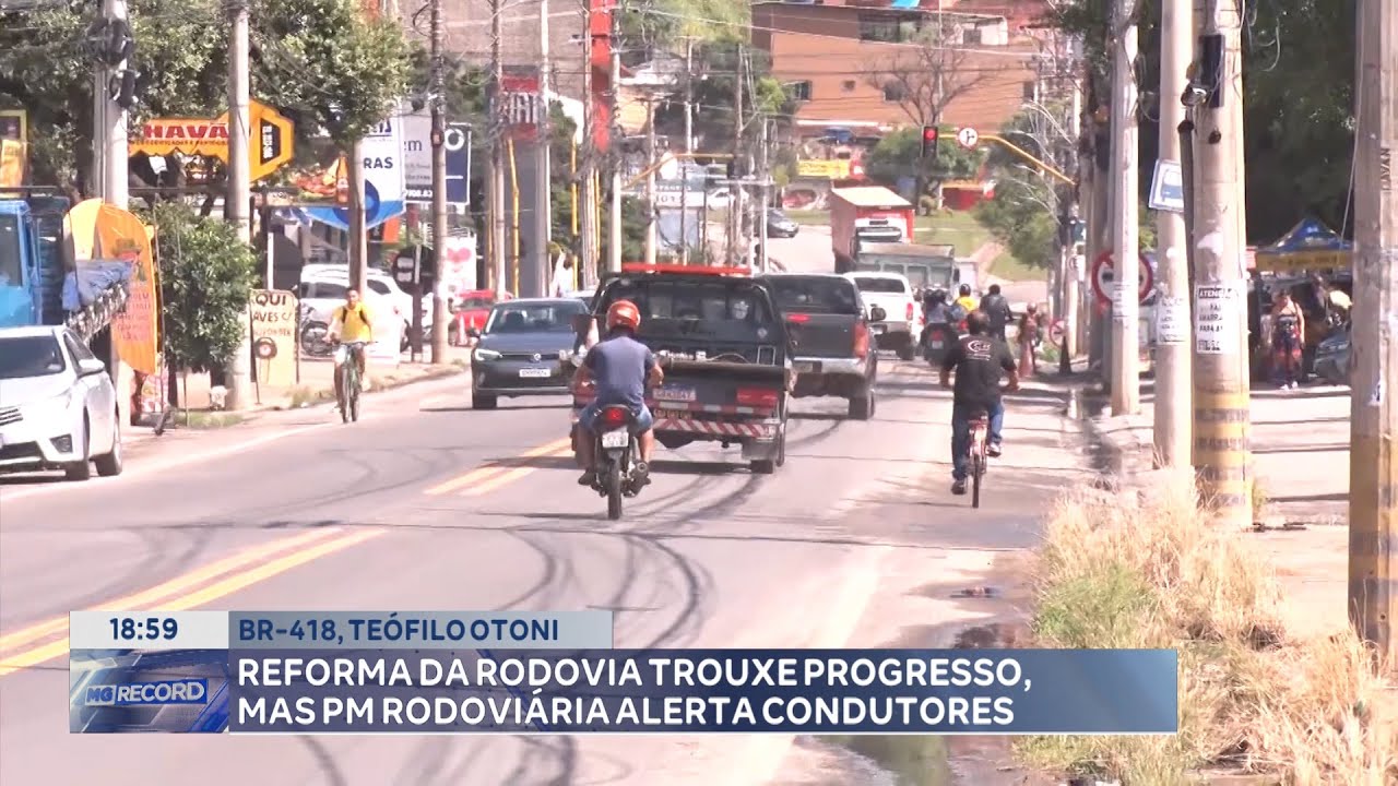BR-418, Teófilo Otoni: Reforma da Rodovia Trouxe Progresso, mas PM ...