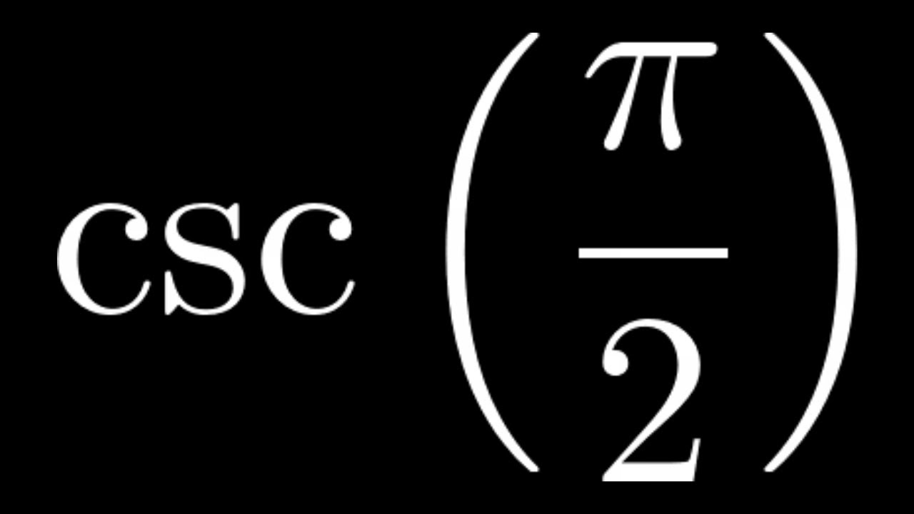 Compute Csc pi 2 YouTube