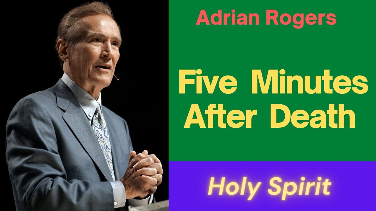 Five Minutes After Death II Adrian Rogers 2021 - YouTube