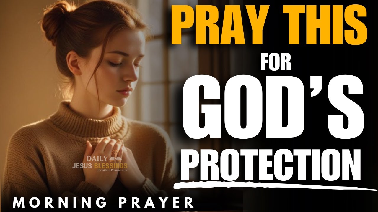 Pray This for God’s Protection Over Your Life and Family | Morning ...