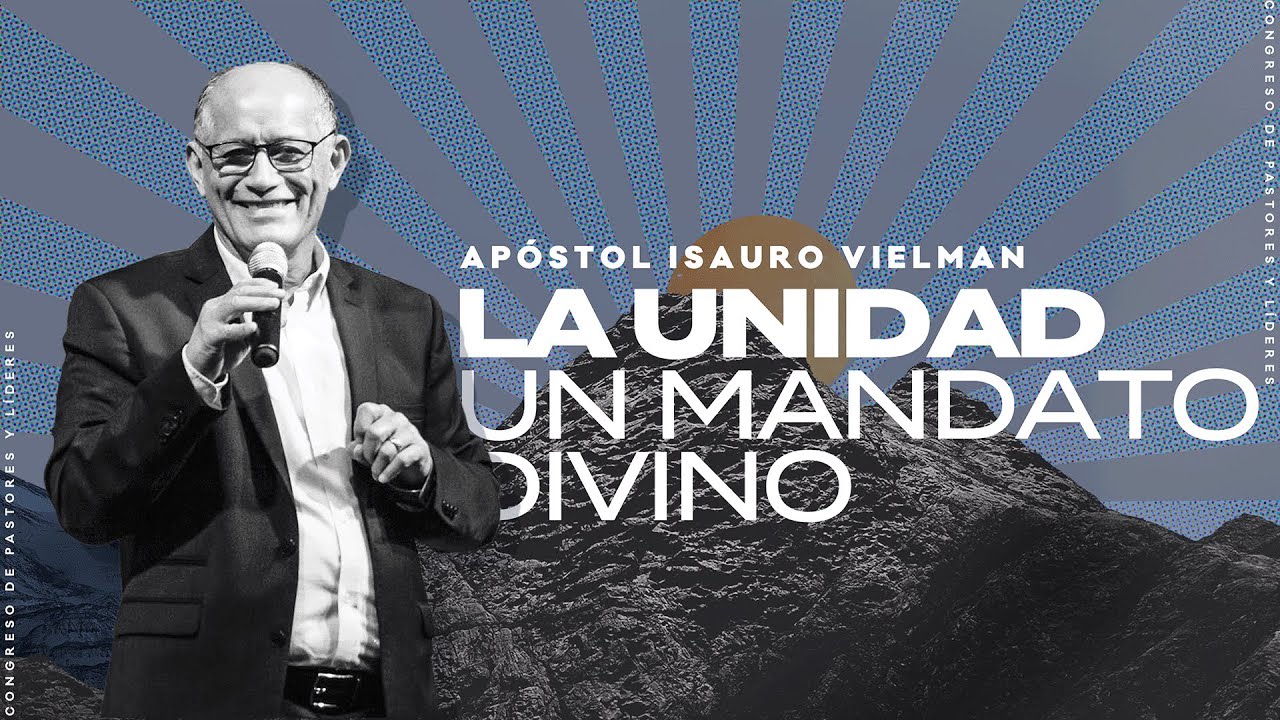 "La Unidad, Un Mandato Divino" — Apóstol Isauro Vielman - YouTube