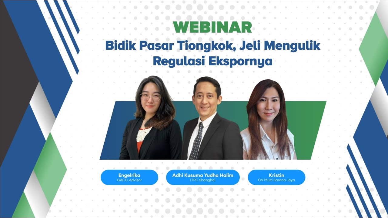 Webinar Bidik Pasar Tiongkok Jeli Mengulik Regulasi Ekspornya - YouTube