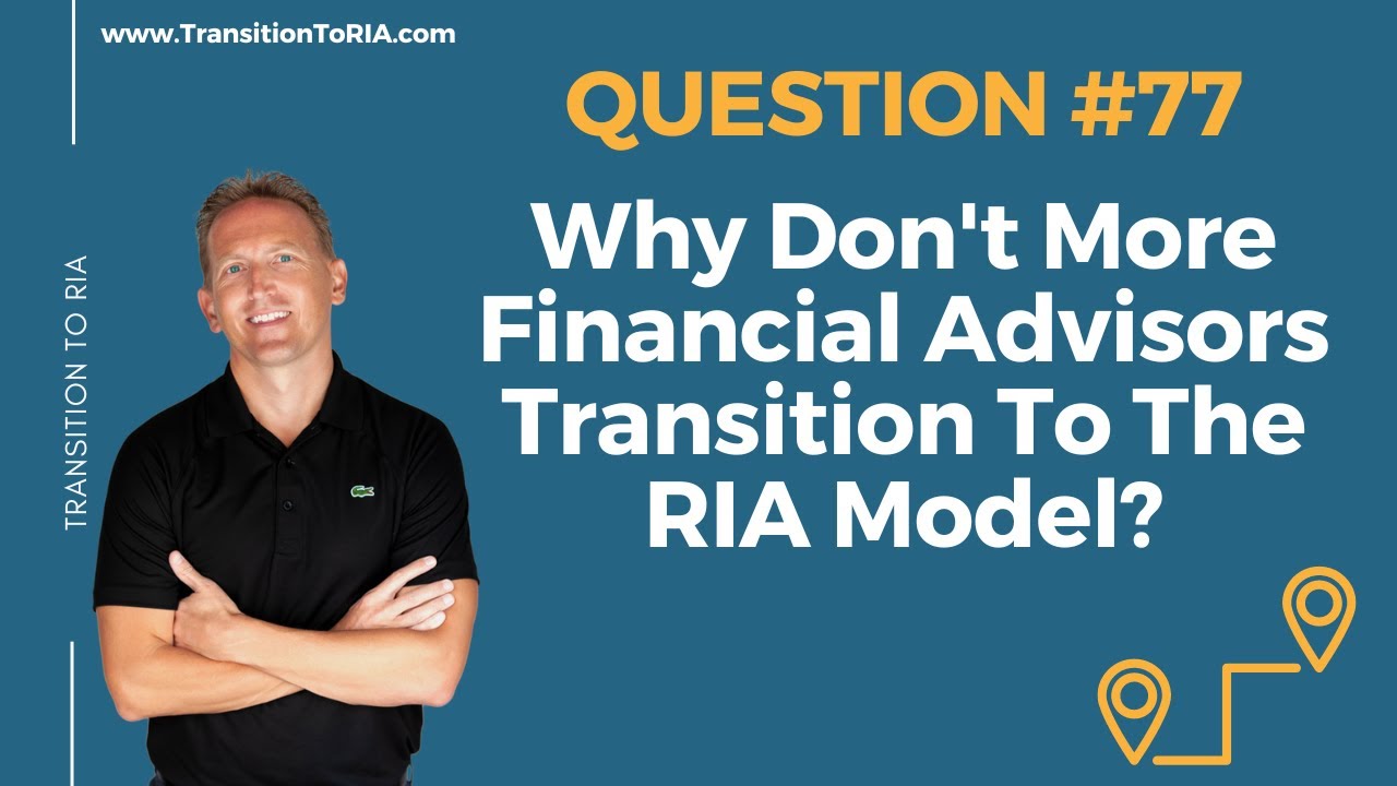 Why Don't More Financial Advisors Transition To The RIA Model? - YouTube