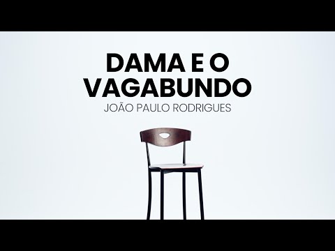 João Paulo Rodrigues – Dama e o Vagabundo