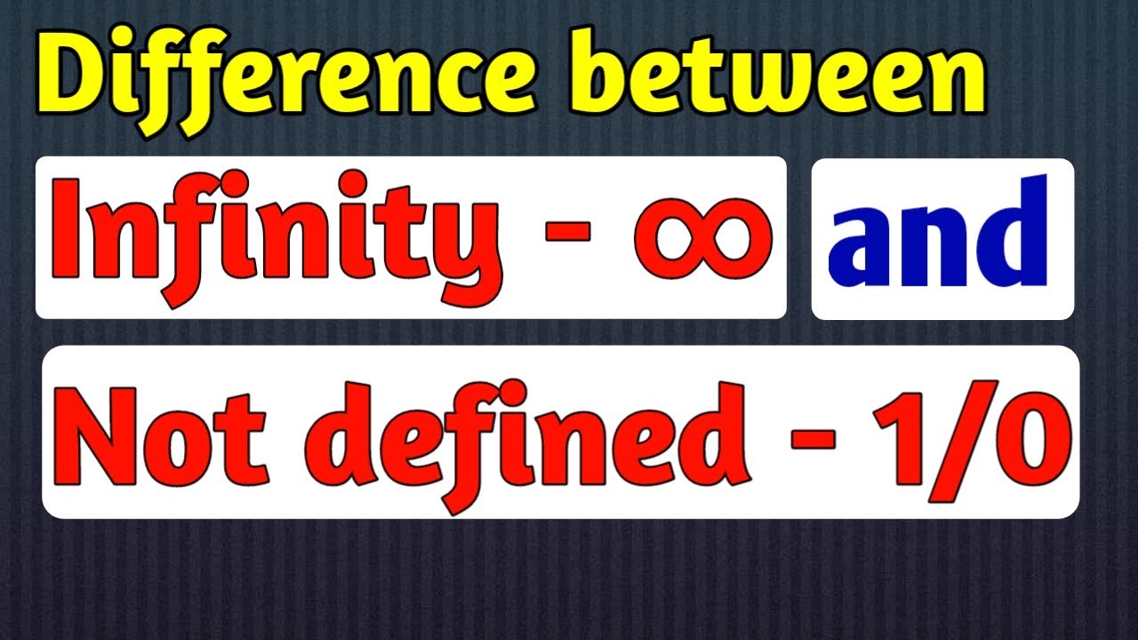 Difference Between Infinity And Not Defined Why Dividing By 0 Is