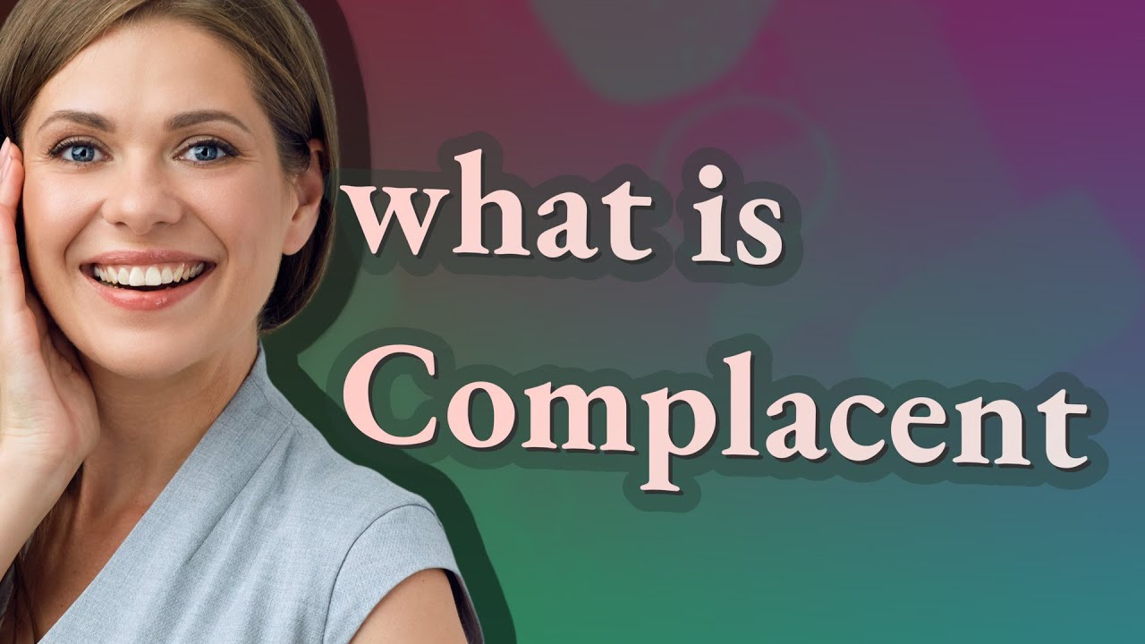 Complacent | meaning of Complacent - YouTube