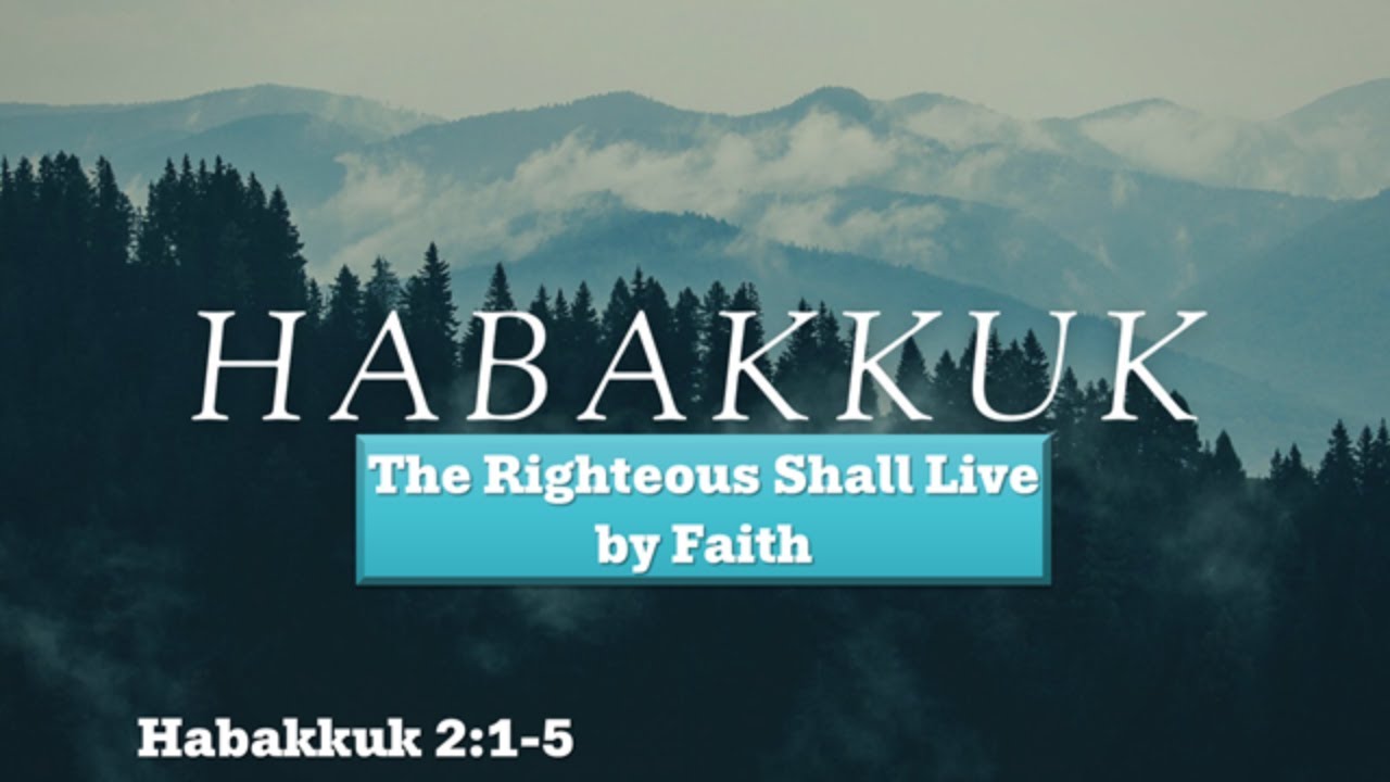 "Habakkuk Pt. 4 - The Righteous Shall Live by Faith" Bro. Michael ...