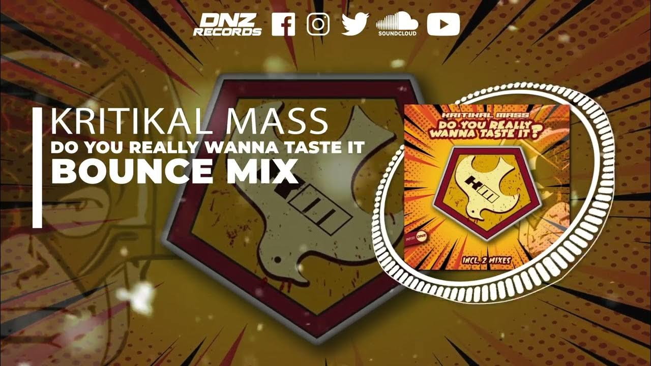 DNZF1221 // KRITIKAL MASS - DO YOU REALLY WANNA TASTE IT BOUNCE MIX (Official Video DNZ Records ...