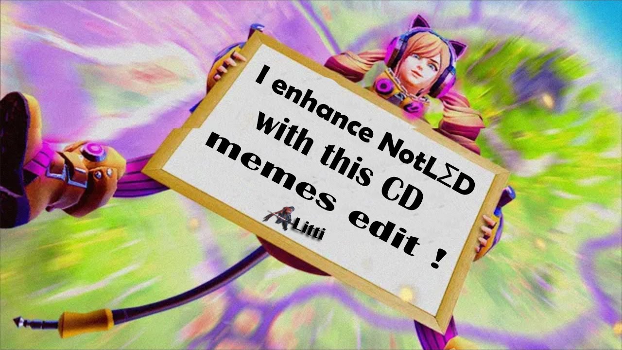 I enhanced NotLΣD with this CD memes edit ! - YouTube