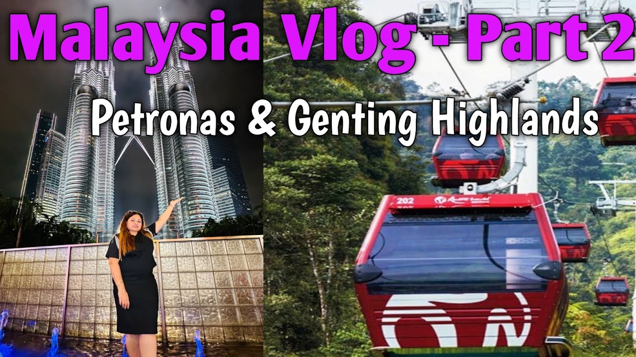 Malaysia Tour Part -2, Petronas, Genting Highlands & City Tour 😊😊 - YouTube