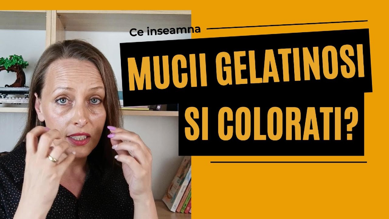 Muci gelatinosi sau colorati? De ce? - YouTube