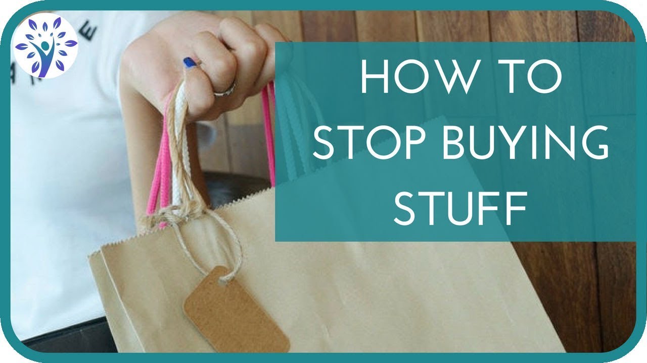 10 TIPS TO STOP BUYING STUFF YOU DON’T NEED | Minimalism Made Easy ...