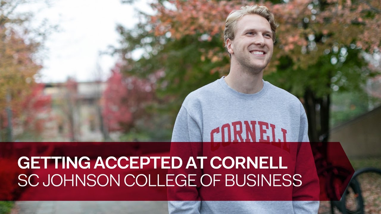 Getting accepted at the Cornell SC Johnson College of Business - YouTube