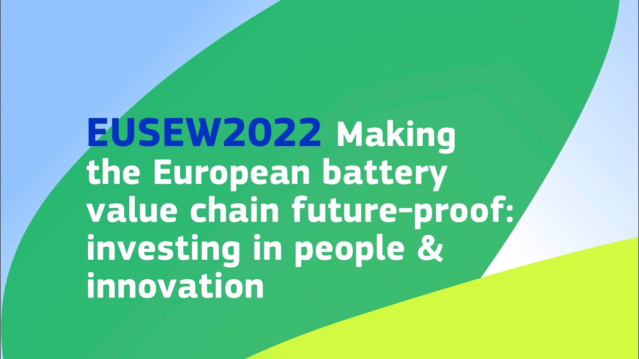 EUSEW2022 | Making the European battery value chain future-proof ...