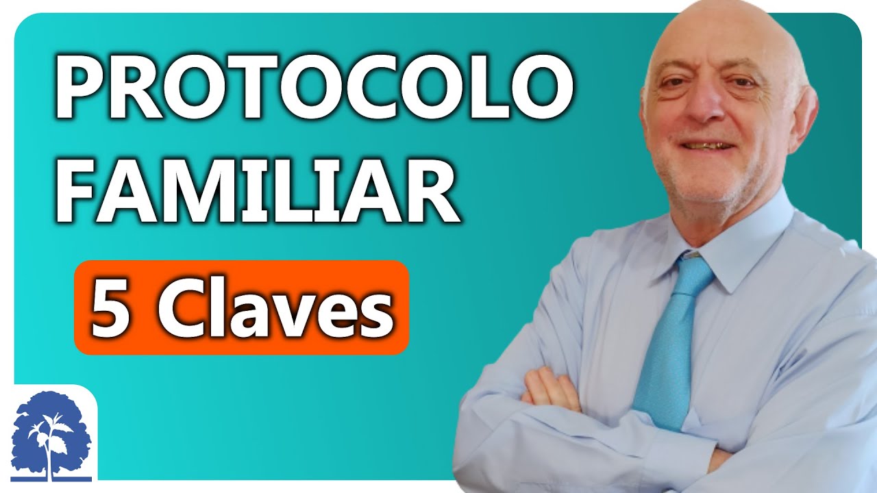 ¿Qué es el PROTOCOLO FAMILIAR? 📘 Las 5 CLAVES para su ÉXITO en la ...