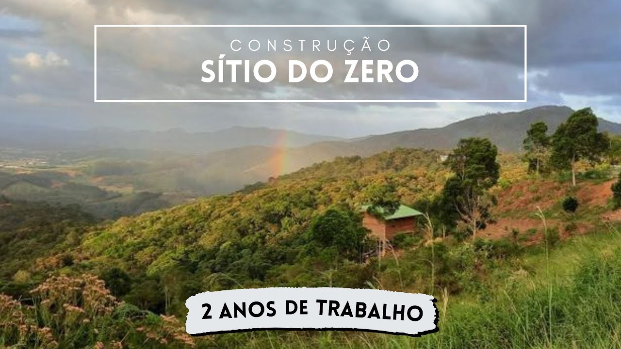 SÍTIO DO ZERO I 2 anos de Sítio - O que foi feito? I YEAR TWO - What we ...