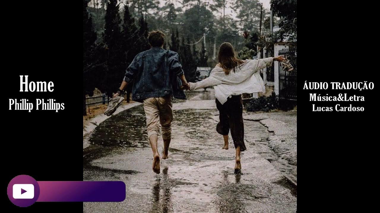 Phillip Phillips - Home (ÁUDIO TRADUÇÃO) - YouTube