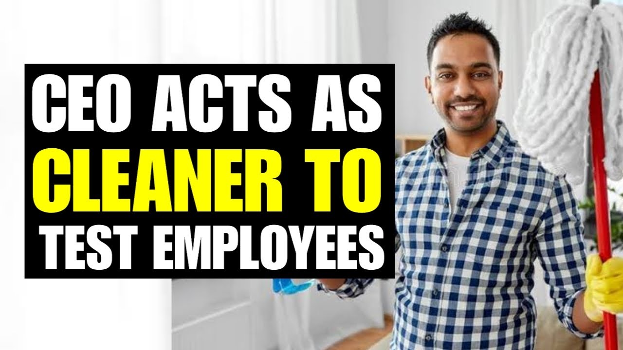 CEO ACTS LIKE CLEANER TO TEST EMPLOYEES - YouTube