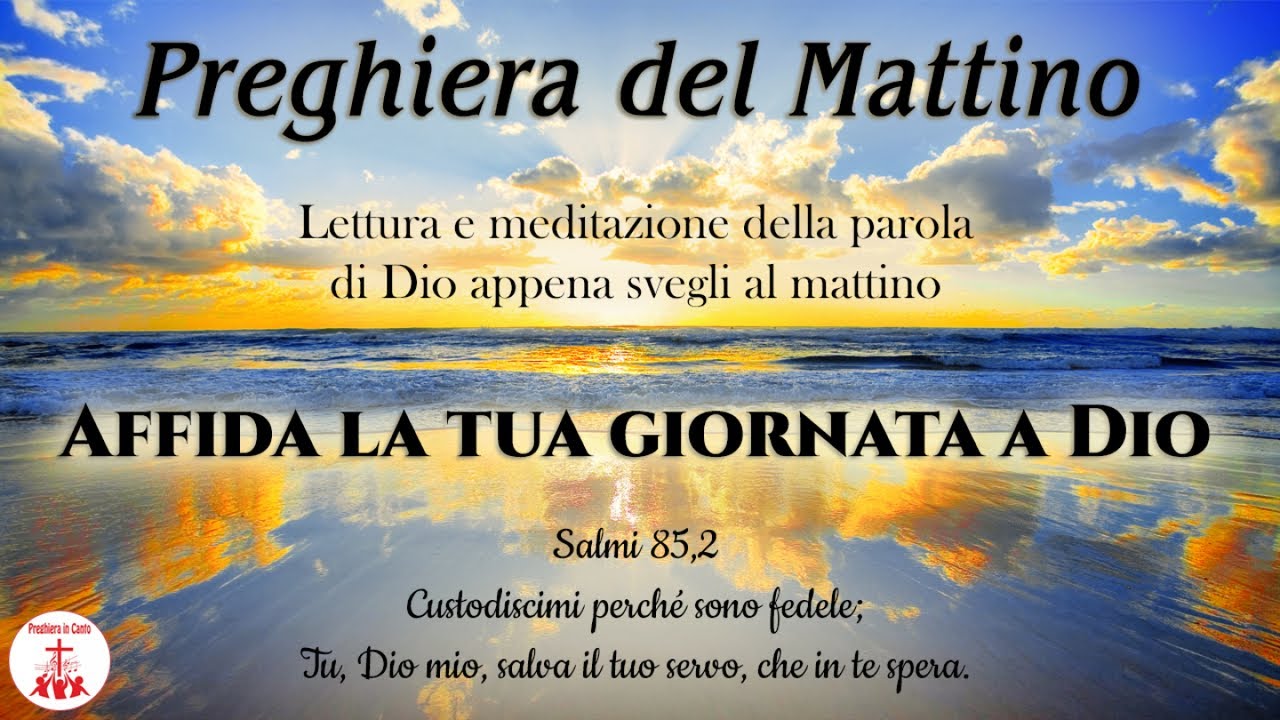Preghiera del Mattino - Affida la tua giornata a Dio - YouTube