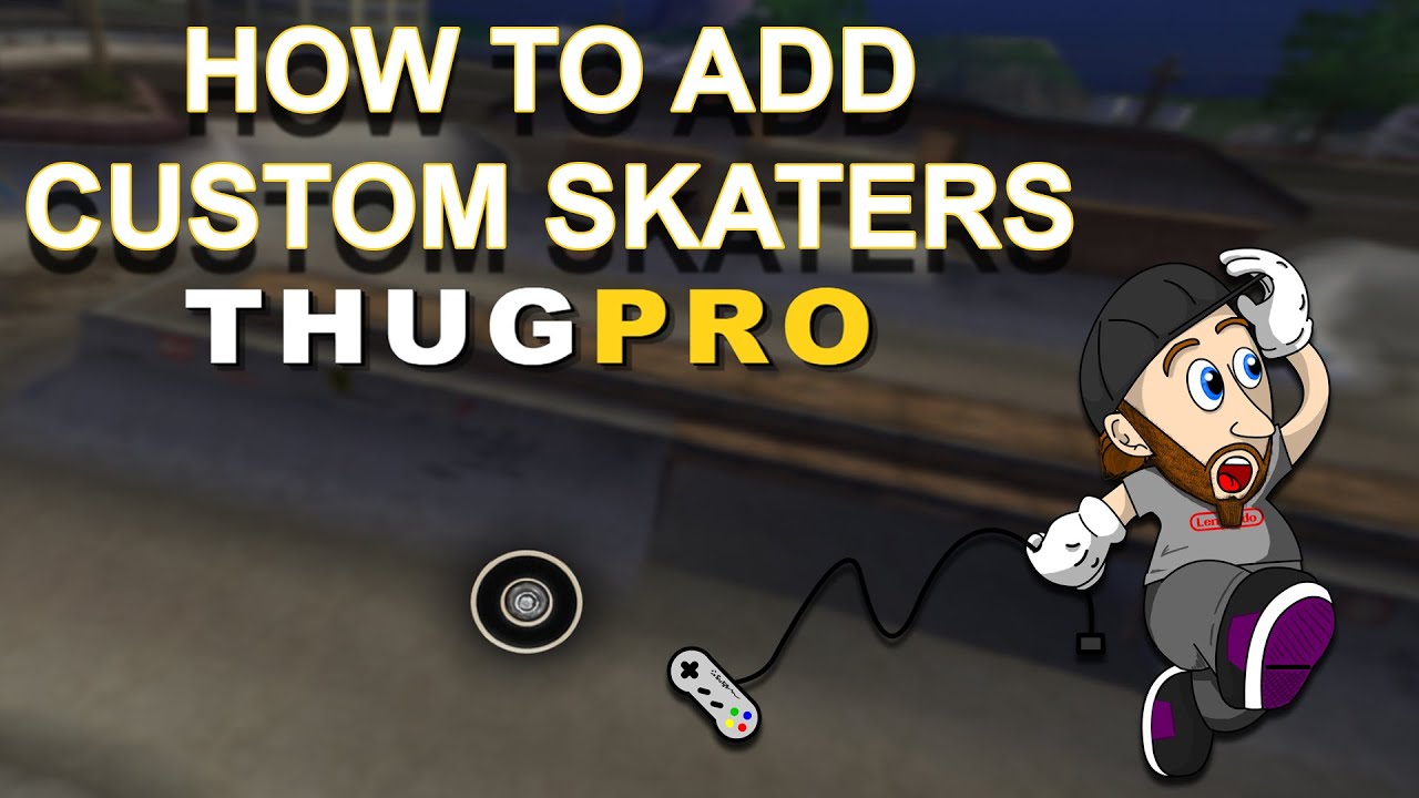 HOW TO Add Custom Skaters in THUG Pro - YouTube