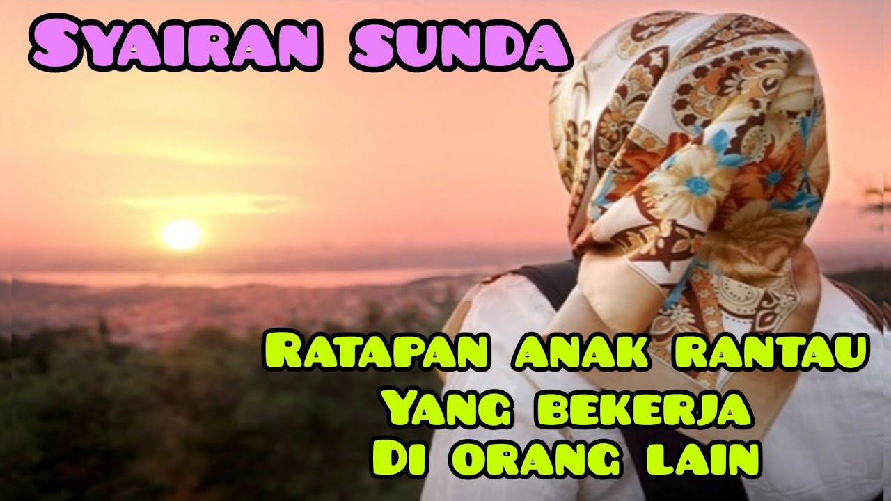 syairan sunda anak rantau yg bekerja dan hidup di tempat orang lain.b indo di deskripsi.# ...