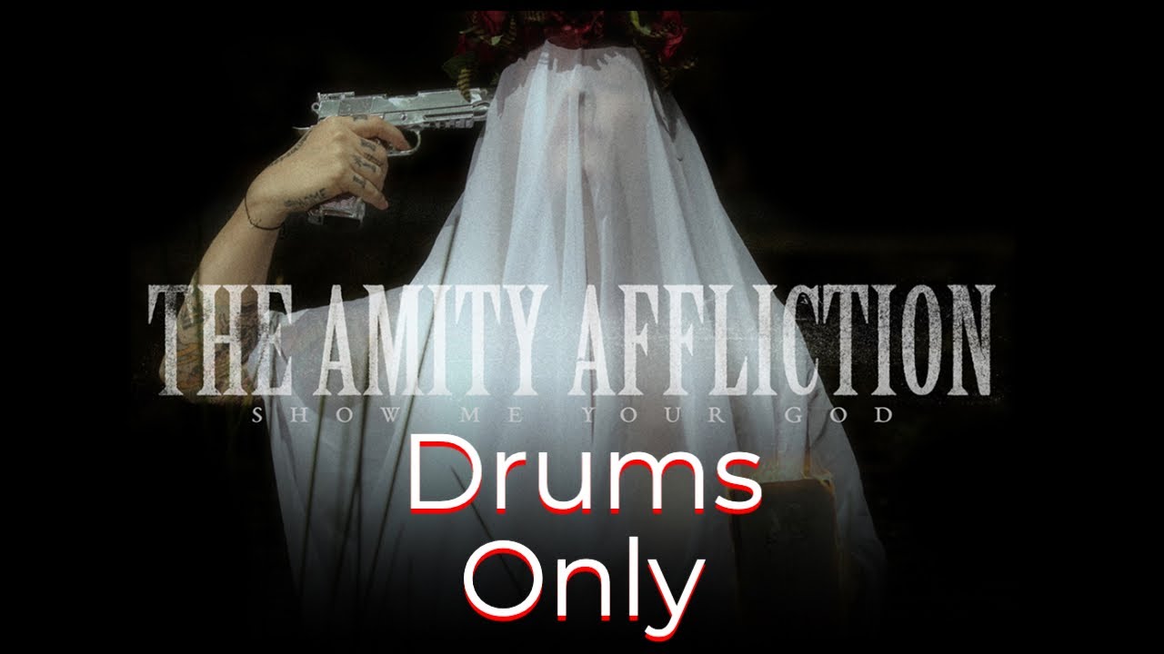Show Me Your God-The Amity Affliction Drums Only - YouTube