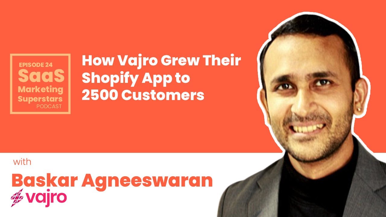 How Vajro Grew Their Shopify App to 2500 Customers with Baskar ...