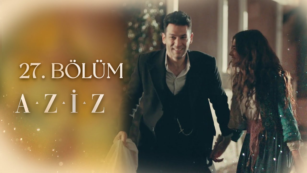 Aziz 27. Bölüm - YouTube