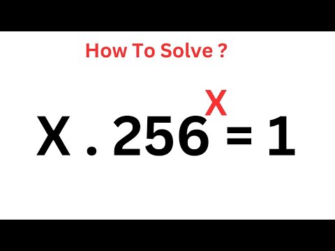 A Nice Math Problem X.256^x=1 | Olympiad Mathematics... - YouTube