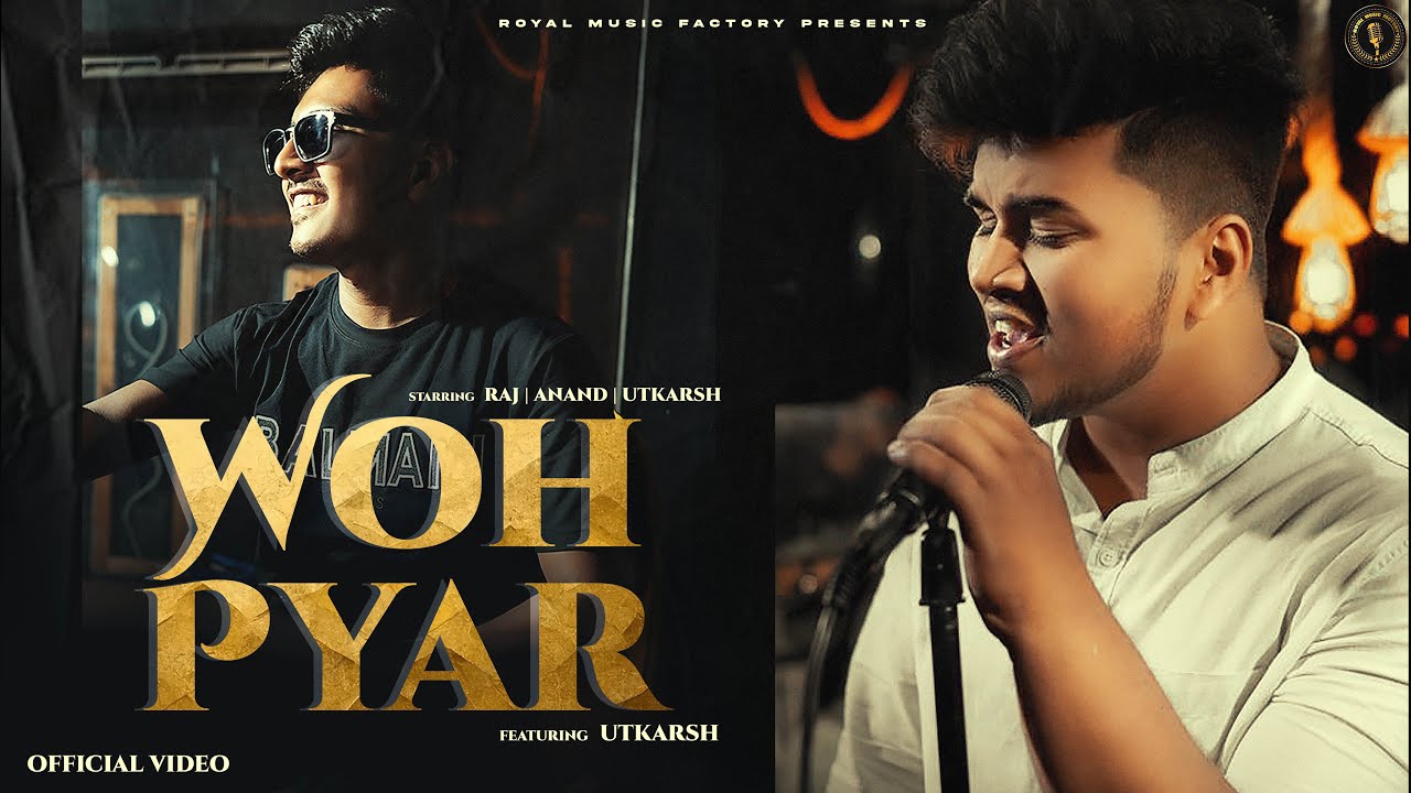 Woh Pyar (Official Video)| Tushar | Raj, Anand, Utkarsh | Harsh Boss ...