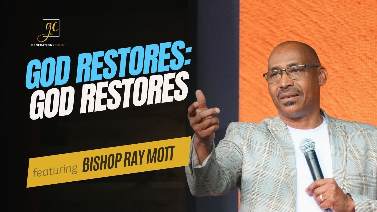God Restores | God Restores | Bishop Ray Mott | Generations Church NY ...